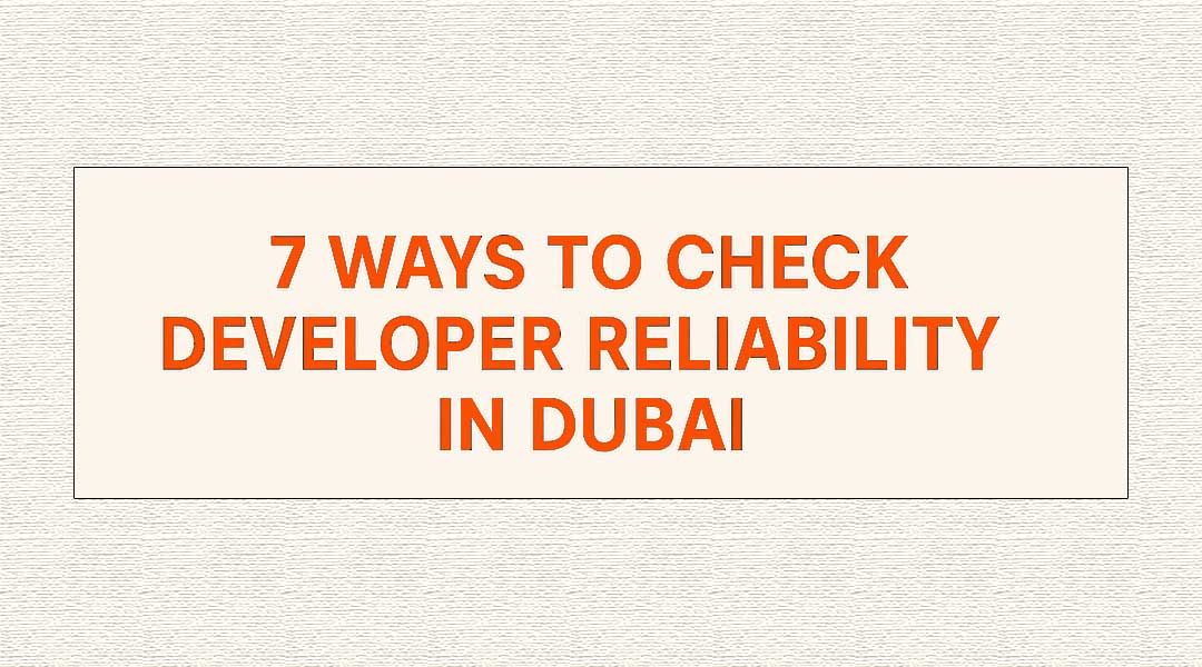 7 Ways to Check Developer Reliability in Dubai - Home Keys